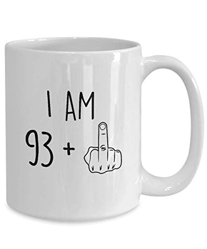 94th Birthday Mug Women Men I Am 93 Plus Middle Finger Funny Gag Mug Ideas Coffee Mug Tea Cup