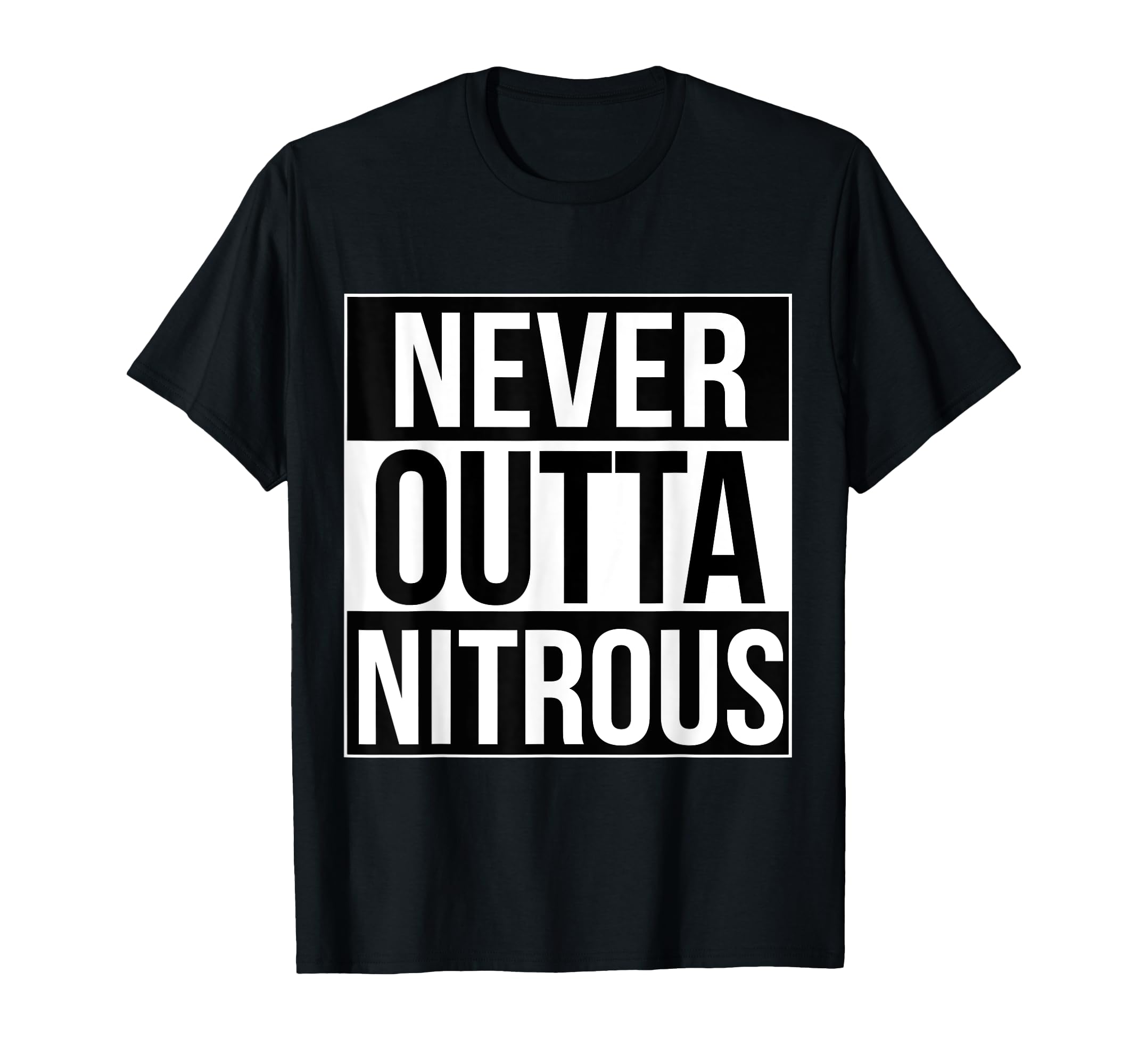 Never Outta Nitrous T-Shirt Straight Drag Racing Import T-Shirt