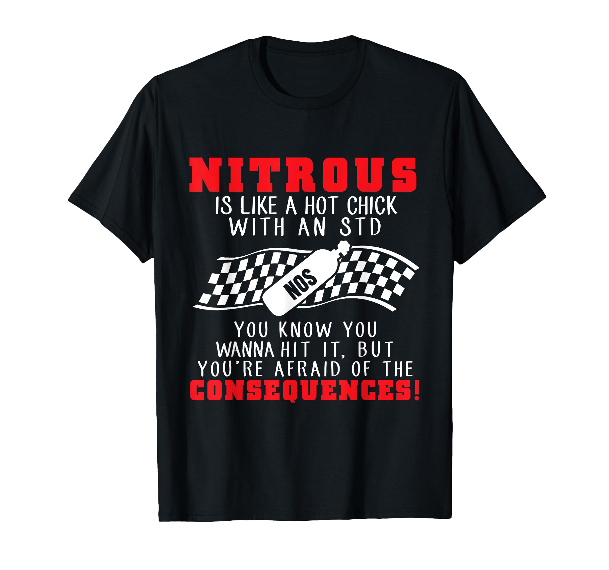 Drag Racing Shirt Nitrous Is Like A Hot Chick With An STD... T-Shirt