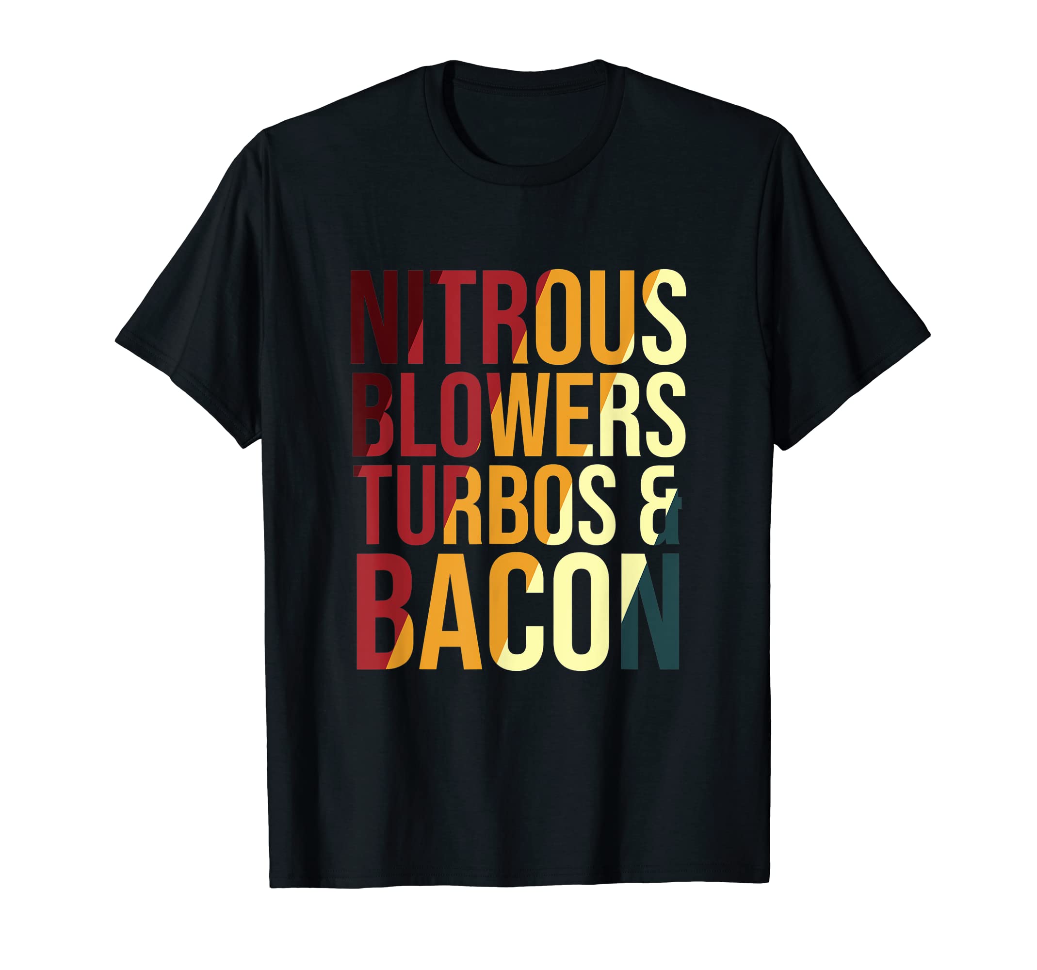 Nitrous, Blowers, Turbos & Bacon T-Shirt