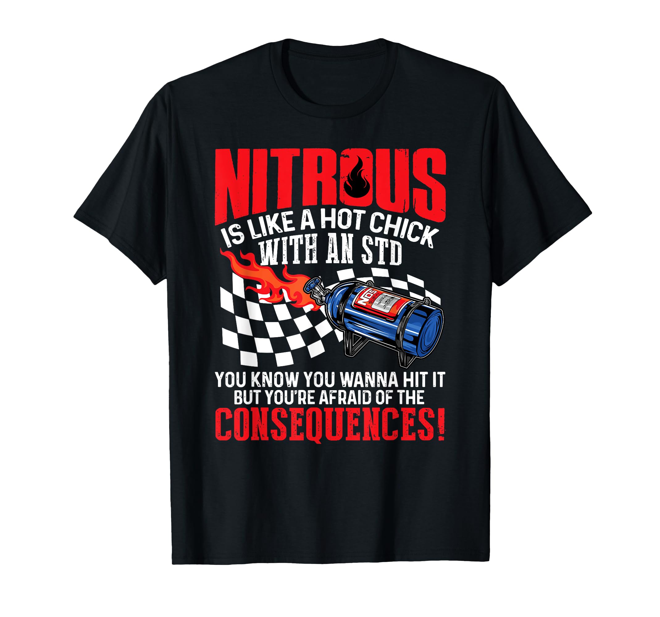 Nitrous Is Like A Hot Chick With An STD You Wanna Hit It T-Shirt