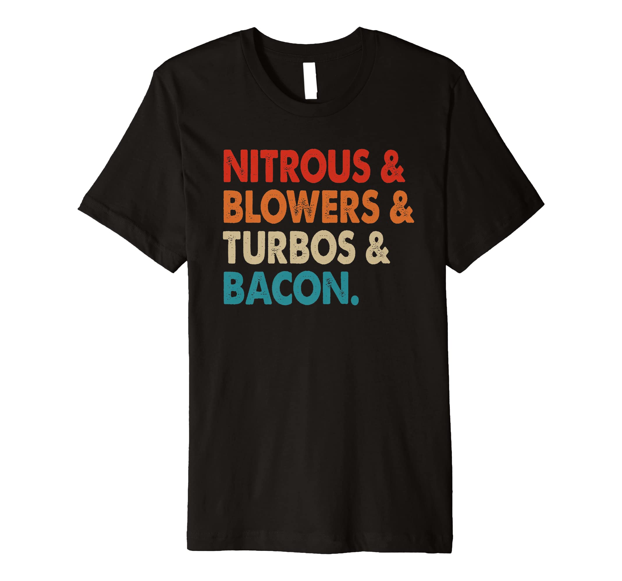 Nitrous & Blowers & Turbos & Bacon Premium T-Shirt
