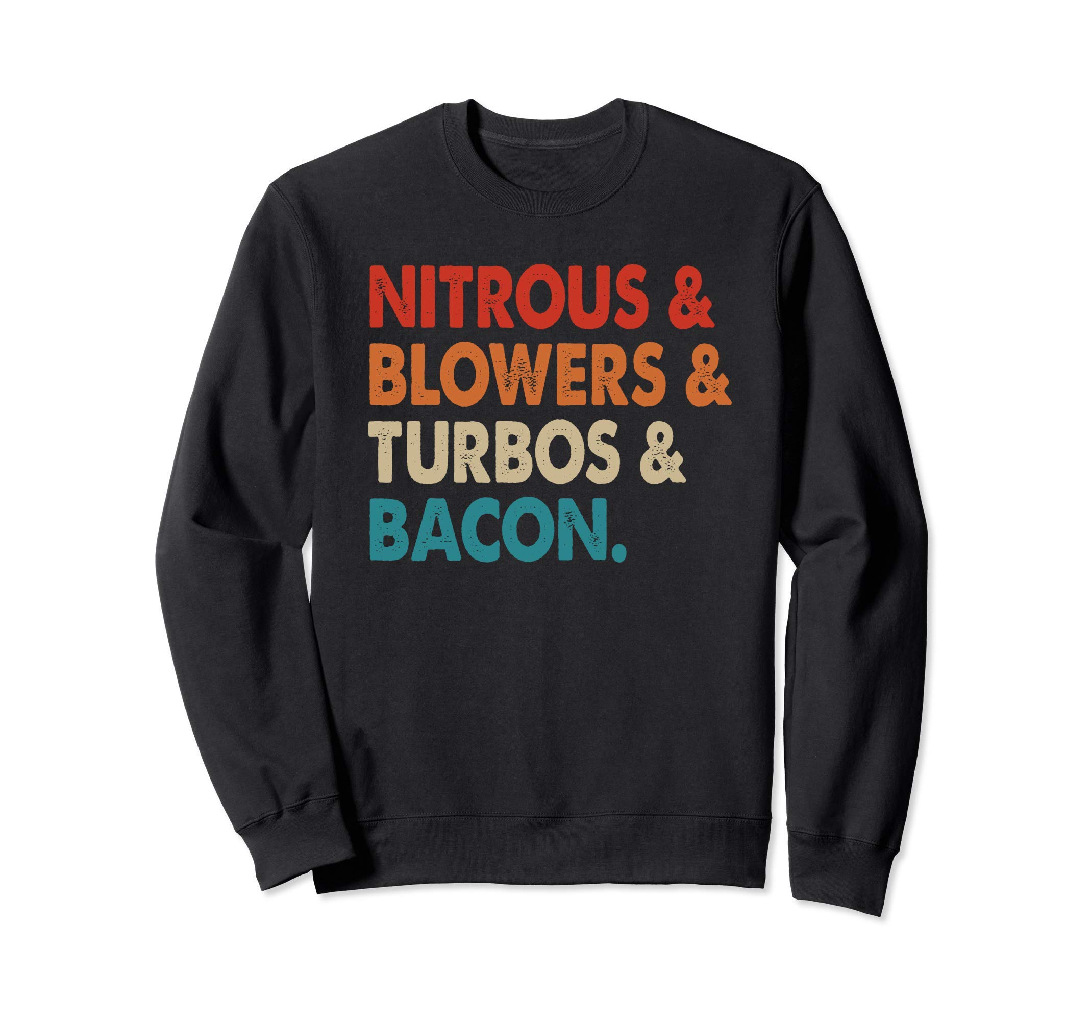Nitrous & Blowers & Turbos & Bacon Sweatshirt