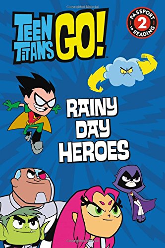 Teen Titans Go! (TM): Rainy Day Heroes (Passport to Reading)