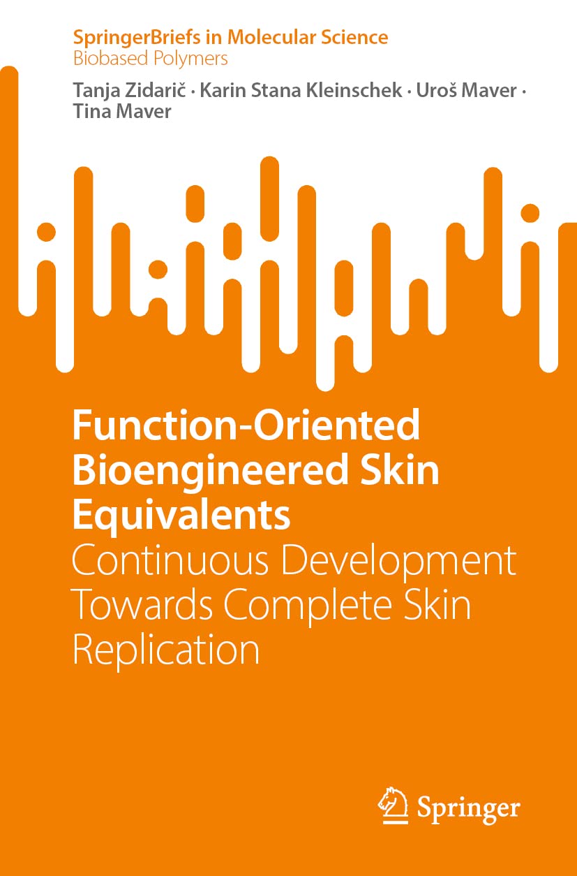 Function-Oriented Bioengineered Skin Equivalents: Continuous Development Towards Complete Skin Replication (Biobased Polymers)