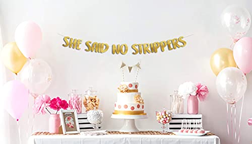 She Said No Strippers Gold Glitter Banner - Bachelor Party Decorations, Ideas, Supplies, Gifts, Jokes and Favors