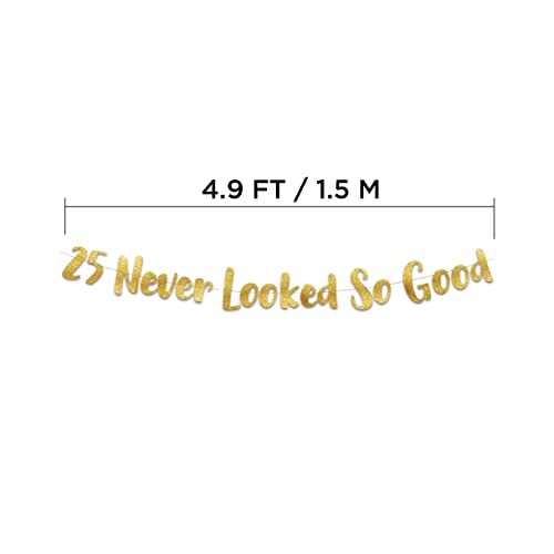 25 Never Looked So Good Gold Glitter Banner - 25th Anniversary and Birthday Party Decorations