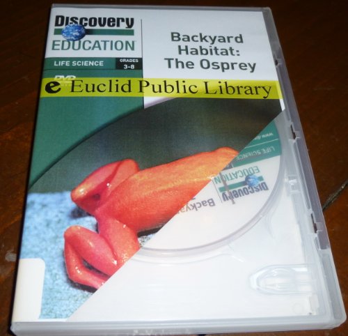 Discovery Education Life Science Grades 3-8; Backyard Habitat: The Osprey