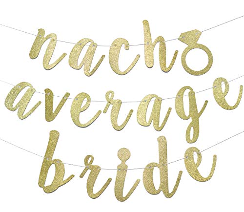 Nacho Average Bride Banner for Bridal Shower Mexico Bachelorette Theme Final Fiesta Cinco de Mayo Party Decorations Pre-strung Garland (Gold Glitter)