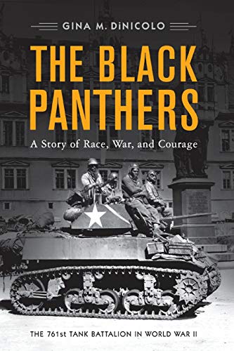 The Black Panthers: A Story of Race, War, and Courageāthe 761st Tank Battalion in World War II