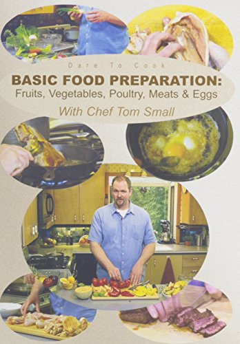 Dare To Cook, Basic Food Preparation: Fruits, Vegetables, Poultry, Meats & Eggs