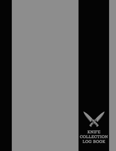 Knife Collection Log Book: Blade Inventory Notebook. Detail & Track Every Addition. Ideal for Hobbyists