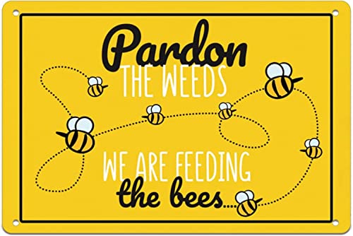 Pardon the Weeds Im Feeding the Bees Sign, Pollinator Garden Sign Suitable for Indoor and Outdoor Bee Yard Sign 8x12 Inch, Yellow