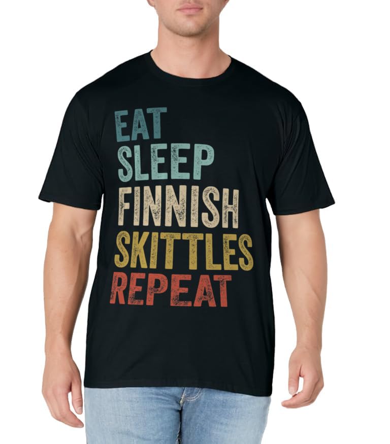 Eat Sleep Finnish Skittle Repeat - Funny Finnish Skittle T-Shirt