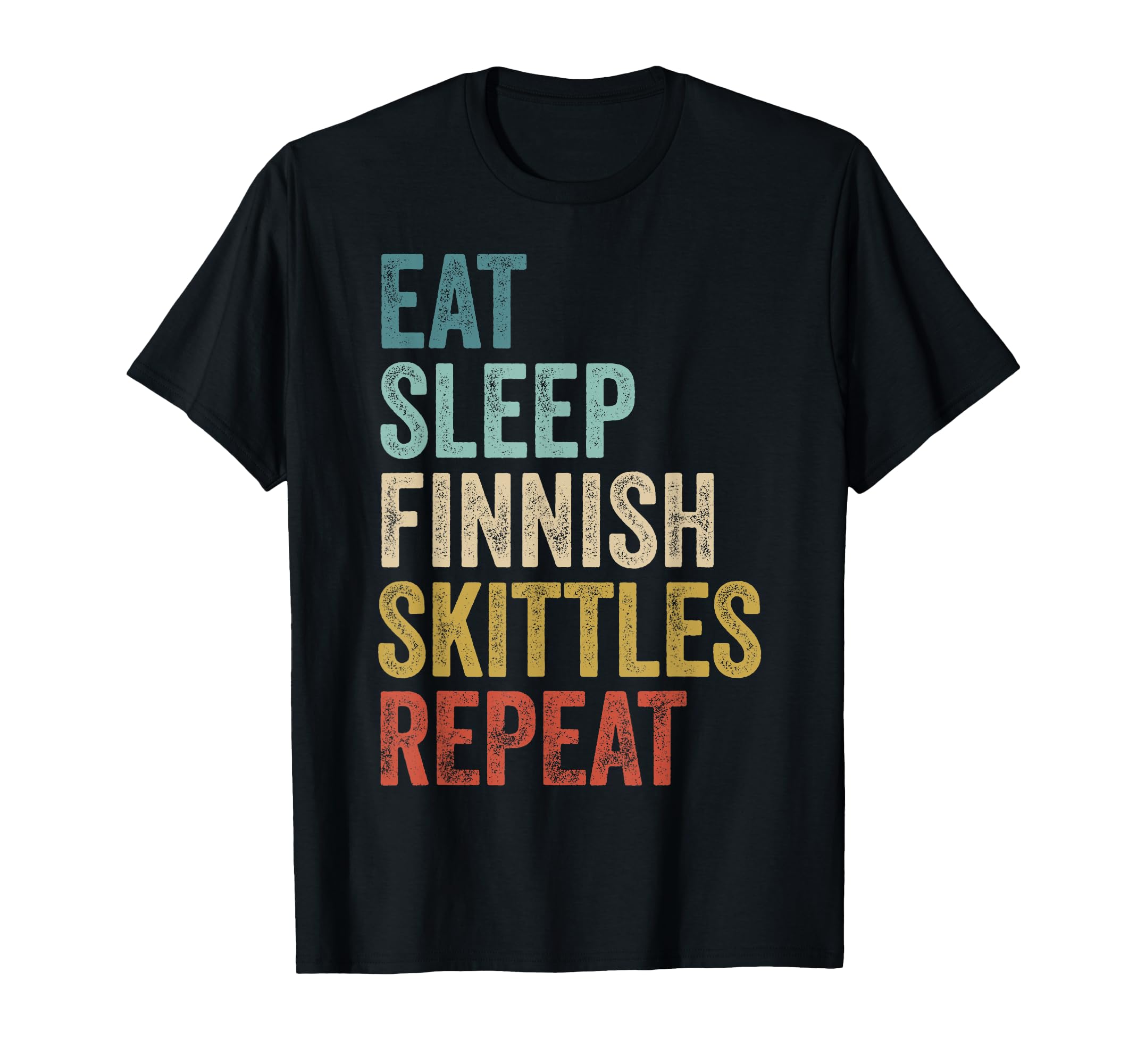 Eat Sleep Finnish Skittle Repeat - Funny Finnish Skittle T-Shirt