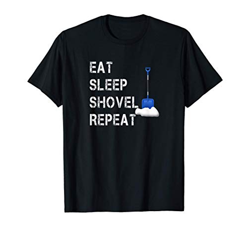 Eat Sleep Shovel Snow Repeat Funny Snow Clearing Shoveling T-Shirt