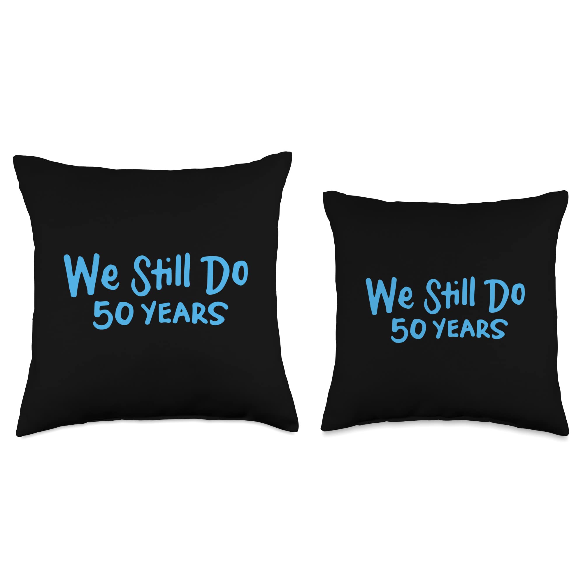 Happy 50th Wedding Golden Anniversary Gifts Store Couple Wedding Anniversary We Still Do 50 Years Married Gift Throw Pillow, 16x16, Multicolor