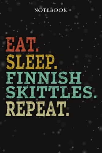 Finnish Skittles Mom Birthday Gifts from Daughter, Son, Kids - Eat Sleep Finnish Skittles Repeat: Mothers Day Gifts for Mom - Fathers Day Gift for ... - Lined Journal Notebook Planner,Business