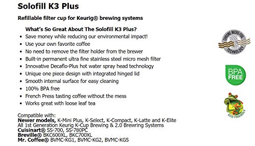 Solofill K3 Plus Compatible with: Keurig® K-Elite™ Single Serve Coffee Maker - All 1st Generation Keurig ® K-Cup® Brewing & 2.0 Brewring Systems