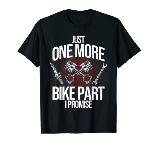 Funny Motorcycle Mechanic Gift Men Cool One More Bike Part T-Shirt
