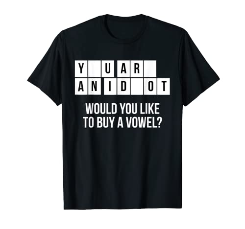 Would You Like To Buy A Vowel Funny Idiot Joke Humor Dummy T-Shirt