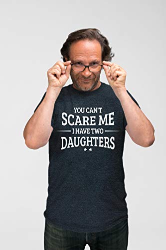 You Can't Scare me i Have Two Daughters Funny Gifts for dad Daddy Father Men Shirt (Charcoal Black, Medium)