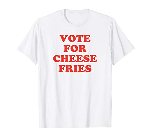 Vote for Cheese Fries Funny Junk Food T-Shirt