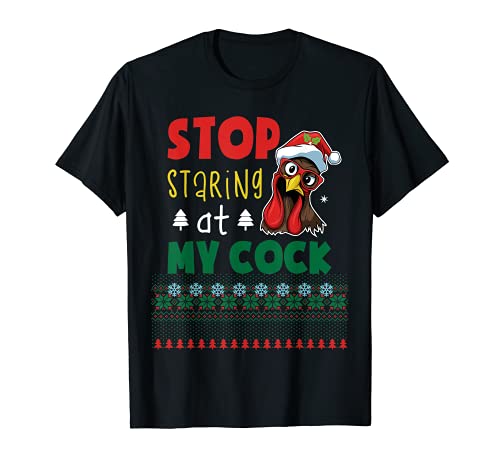 Stop Staring At My Cock Funny Ugly Christmas Chicken Lovers T-Shirt