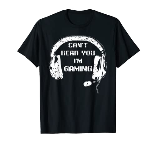 Funny Gamer Gift Headset Can't Hear You I'm Gaming Gamer T-Shirt