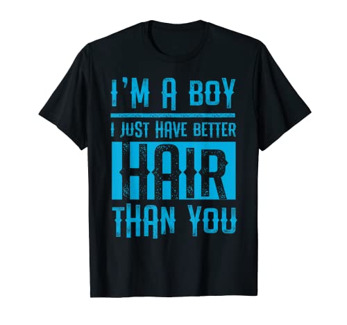 I'm a Boy I Just Have Better Hair Than You Funny Shirt Boys T-Shirt