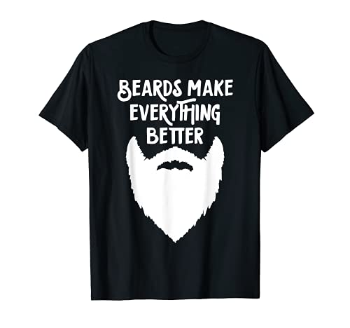 Mens Beards Make Everything Better Funny Shirt Beard Gift For Him