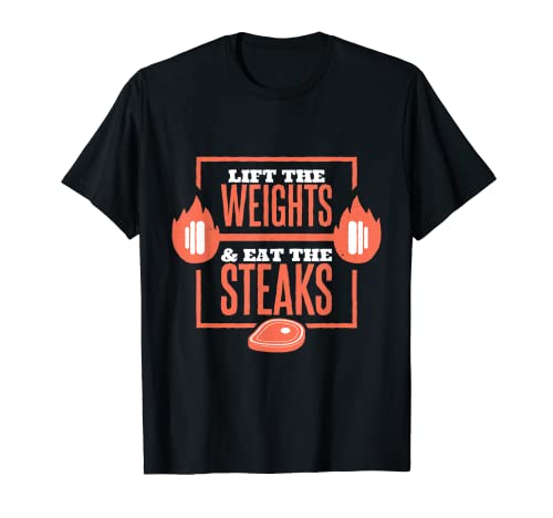 Lift The Weights And Eat The Steaks, Barbecue Meat Grill T-Shirt