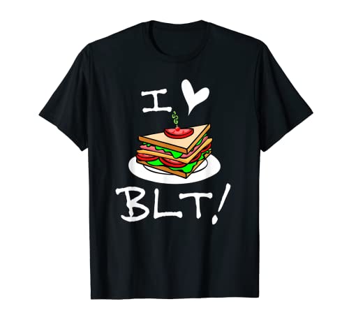 I Love Sandwiches BLT Sandwich Lovers Funny Foodie Gifts T-Shirt