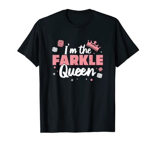 Funny I'm The Farkle Queen A Farkle Game Lover Farkle Player T-Shirt