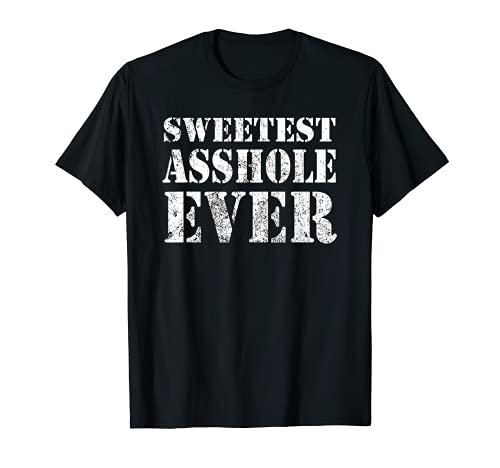 Mens Sweetest Asshole Ever Husband Boyfriend Funny Gift T-Shirt