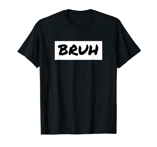 Bruh Meme Funny Saying Brother Greeting Teens Boys Men T-Shirt