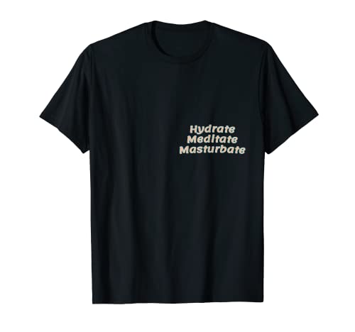 HMM: Hydrate Mediate Masturbate T-Shirt
