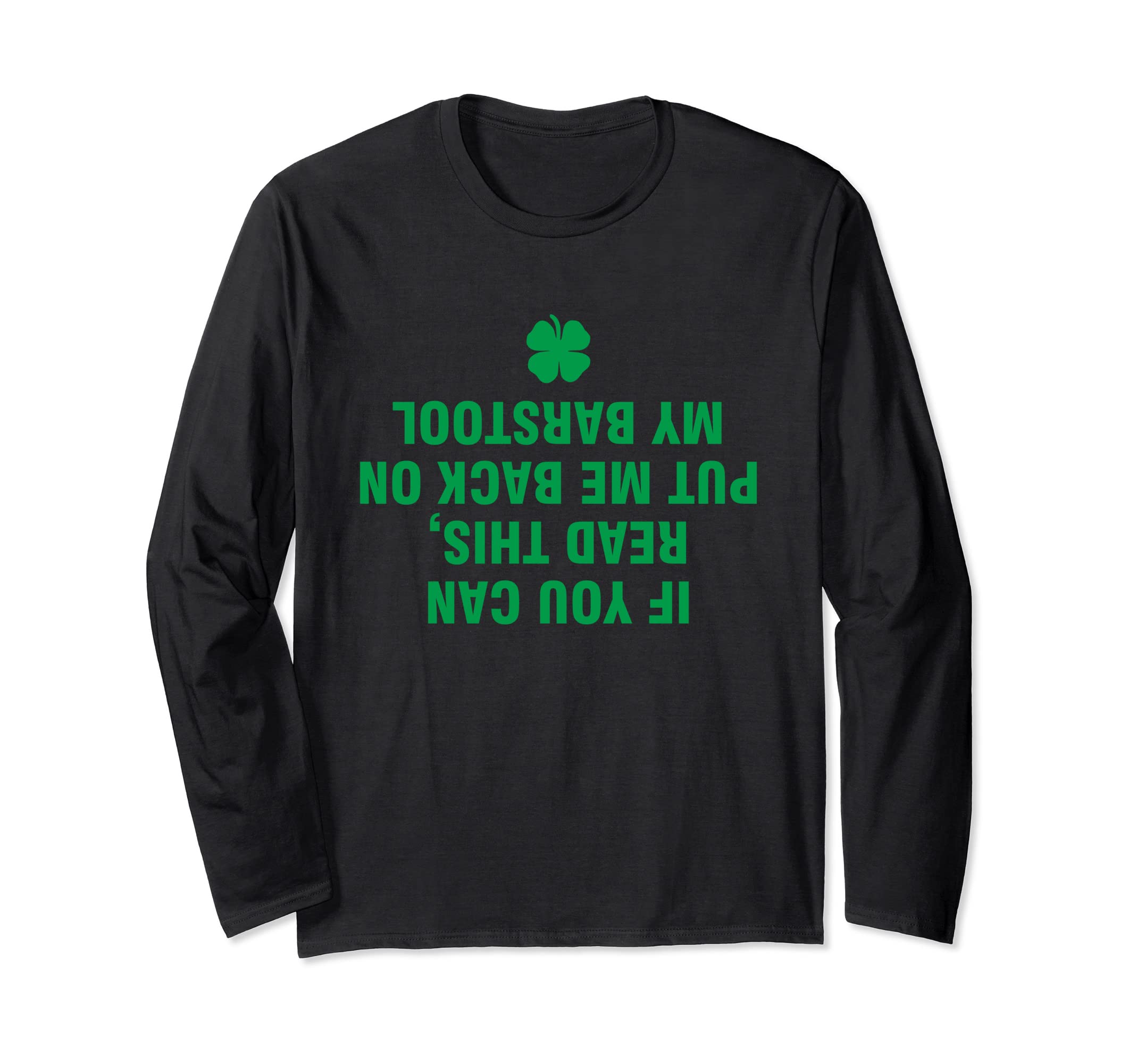 If You Can Read This Put Me Back On My Barstool Long Sleeve T-Shirt