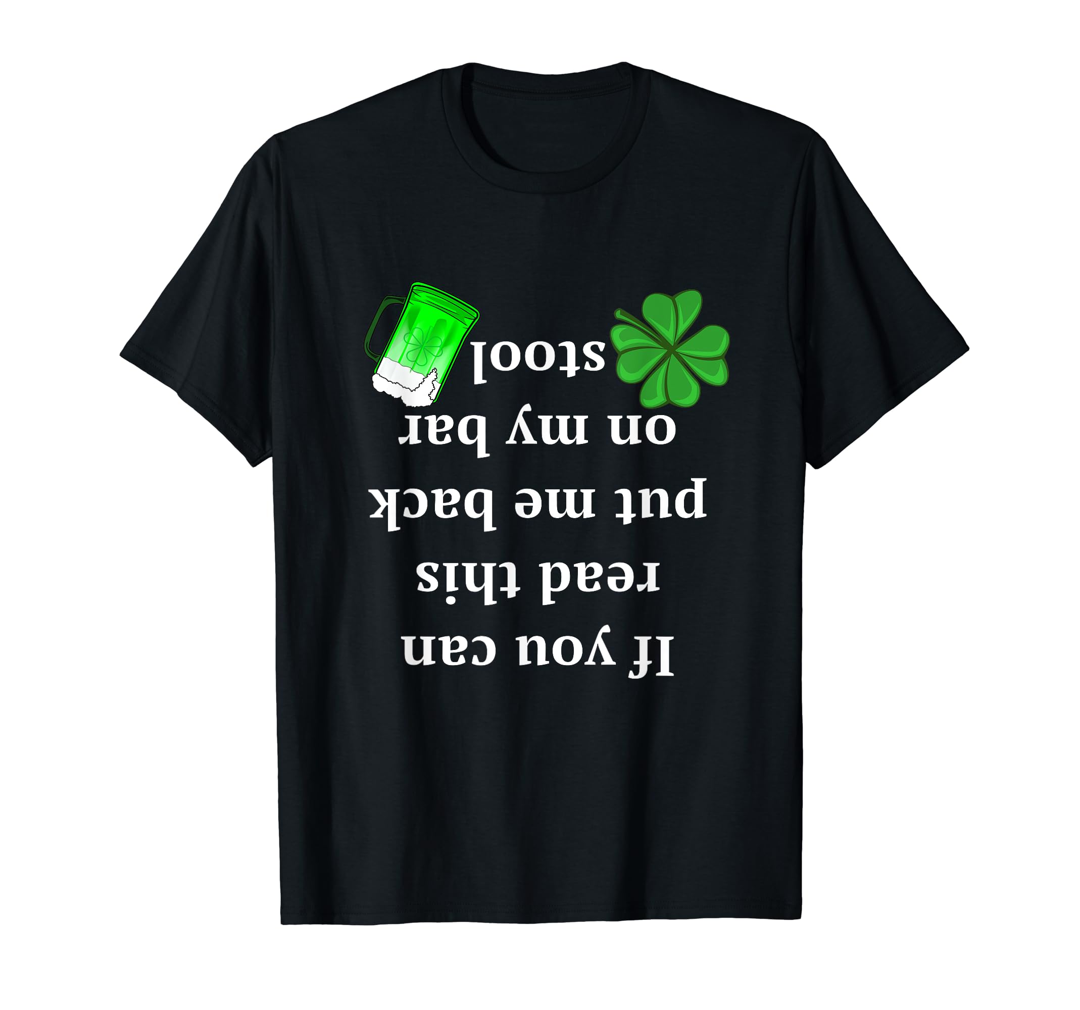If You Can Read This Put Me Back On My Bar Stool T-shirt T-Shirt