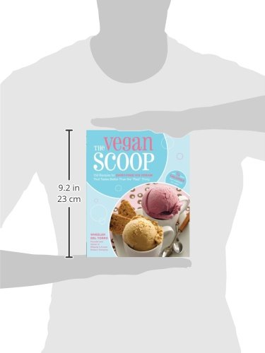 The Vegan Scoop: 150 Recipes for Dairy-Free Ice Cream that Tastes Better Than the "Real" Thing