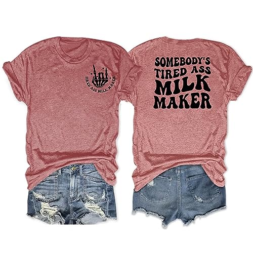 Somebody's Tired Ass Milk Maker Tshirt Women's Tired Mom Life Letter Short Sleeve Top Pink