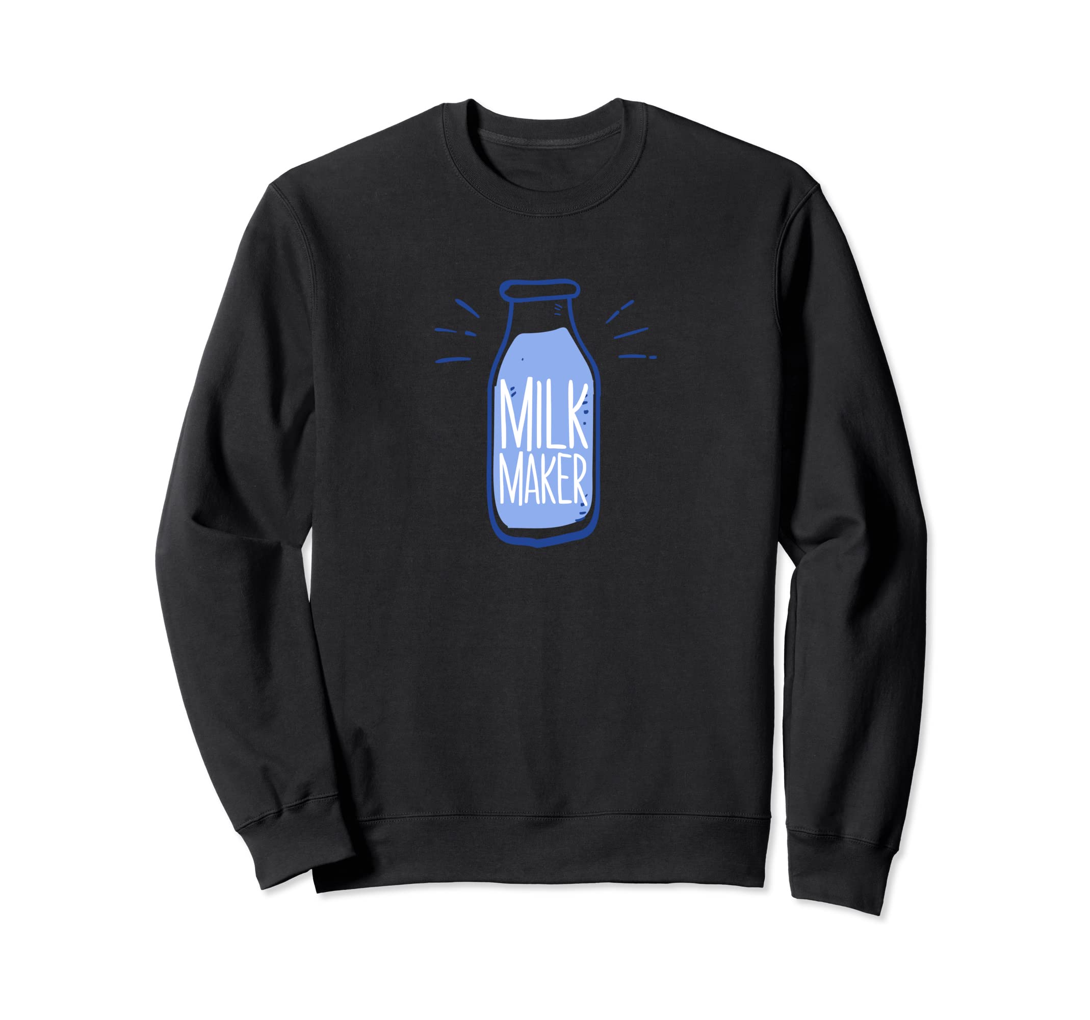 Funny Milk Maker Famers Gift Quote Bottle Graphic Sweatshirt