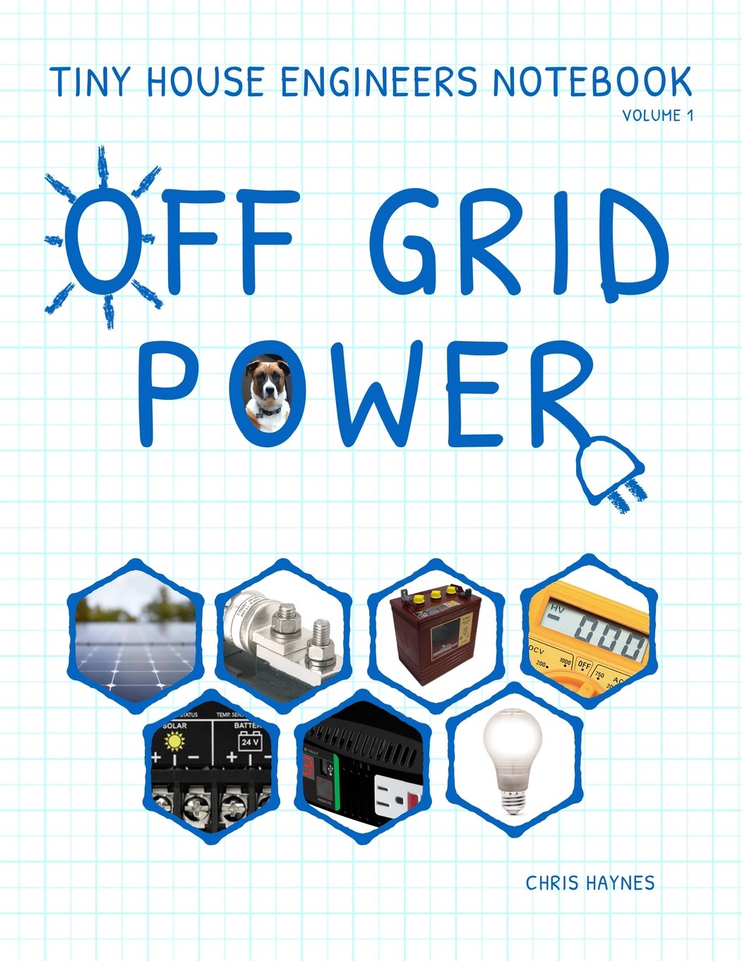 Tiny House Engineers Notebook: Volume 1, Off Grid Power: Tiny House Engineers Notebook: Volume 1, Off Grid Power