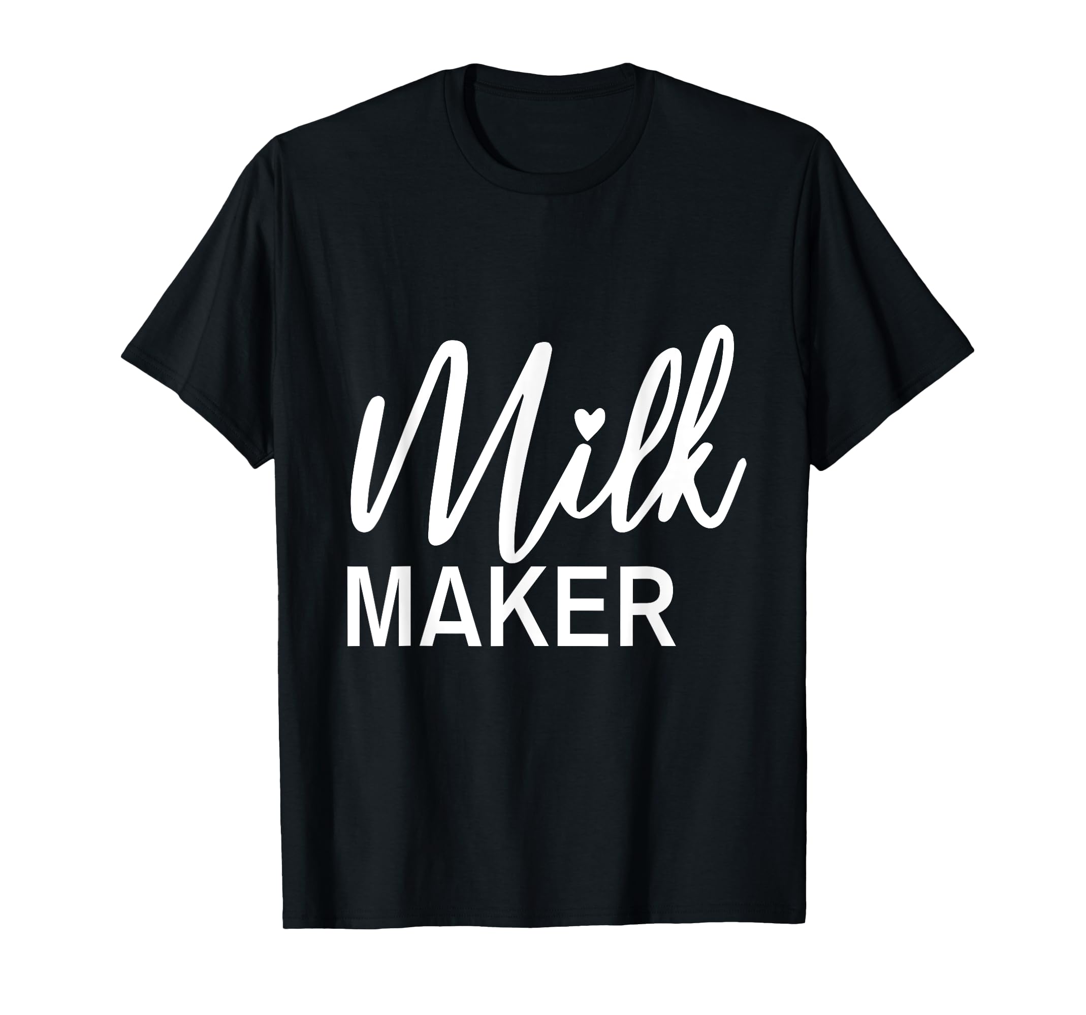 Milk Maker Funny Breastfeeding Mom T-Shirt