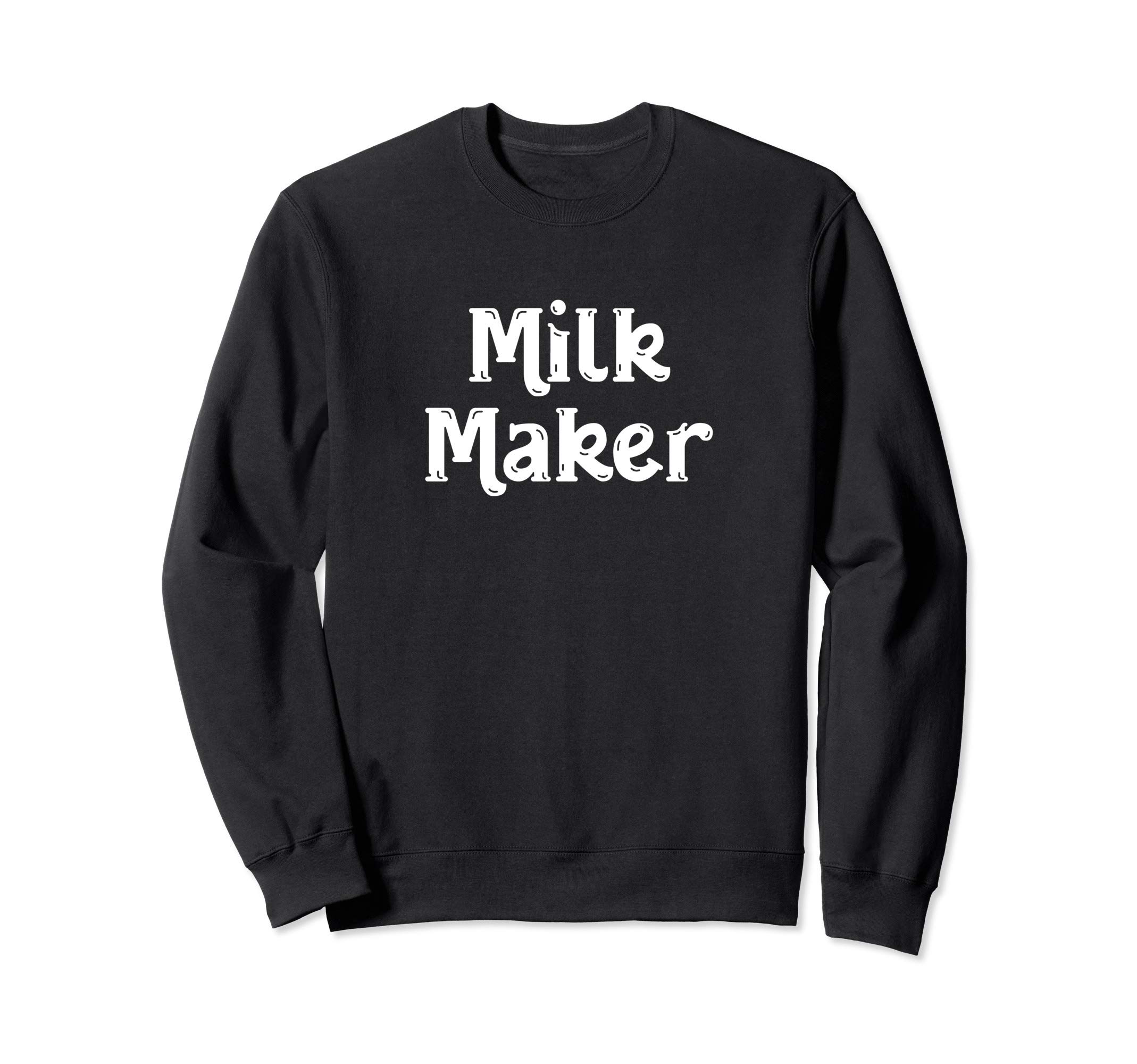 Milk Maker Funny Mom Breastfeeding Sweatshirt