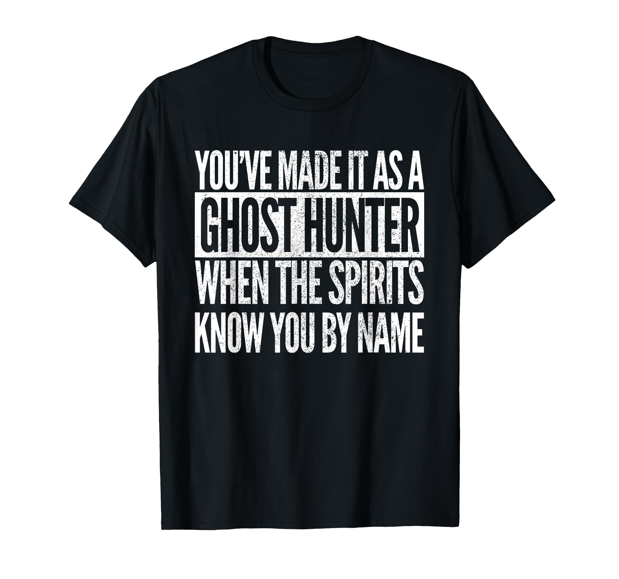 Funny Ghost Hunter Shirt for Paranormal Investigators T-Shirt