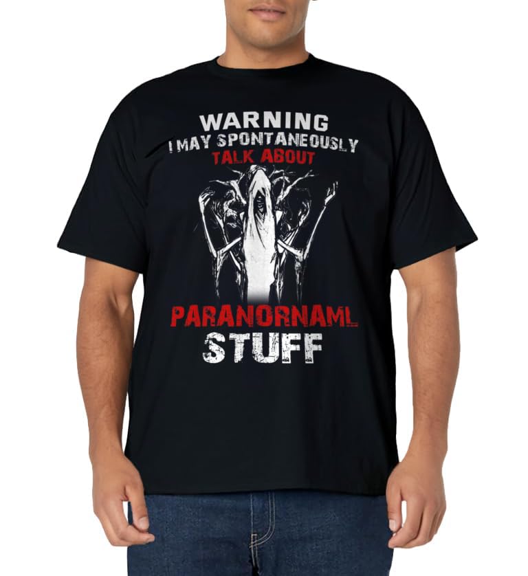 Funny Paranormal Shirt Ghost Hunting Quote T-Shirt