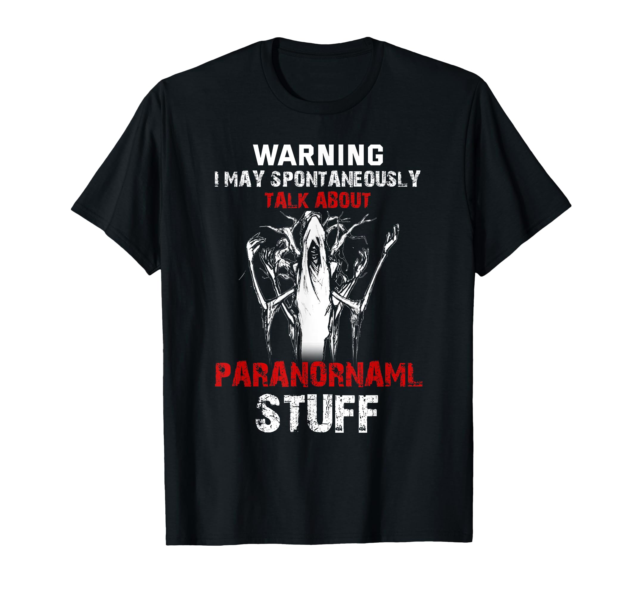 Funny Paranormal Shirt Ghost Hunting Quote T-Shirt