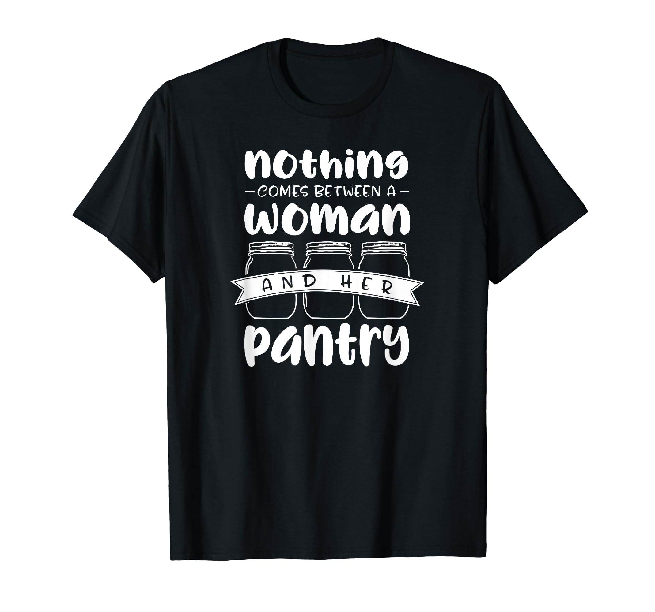 Pantry Lovers A Woman and Her Pantry Mason Jar T-Shirt