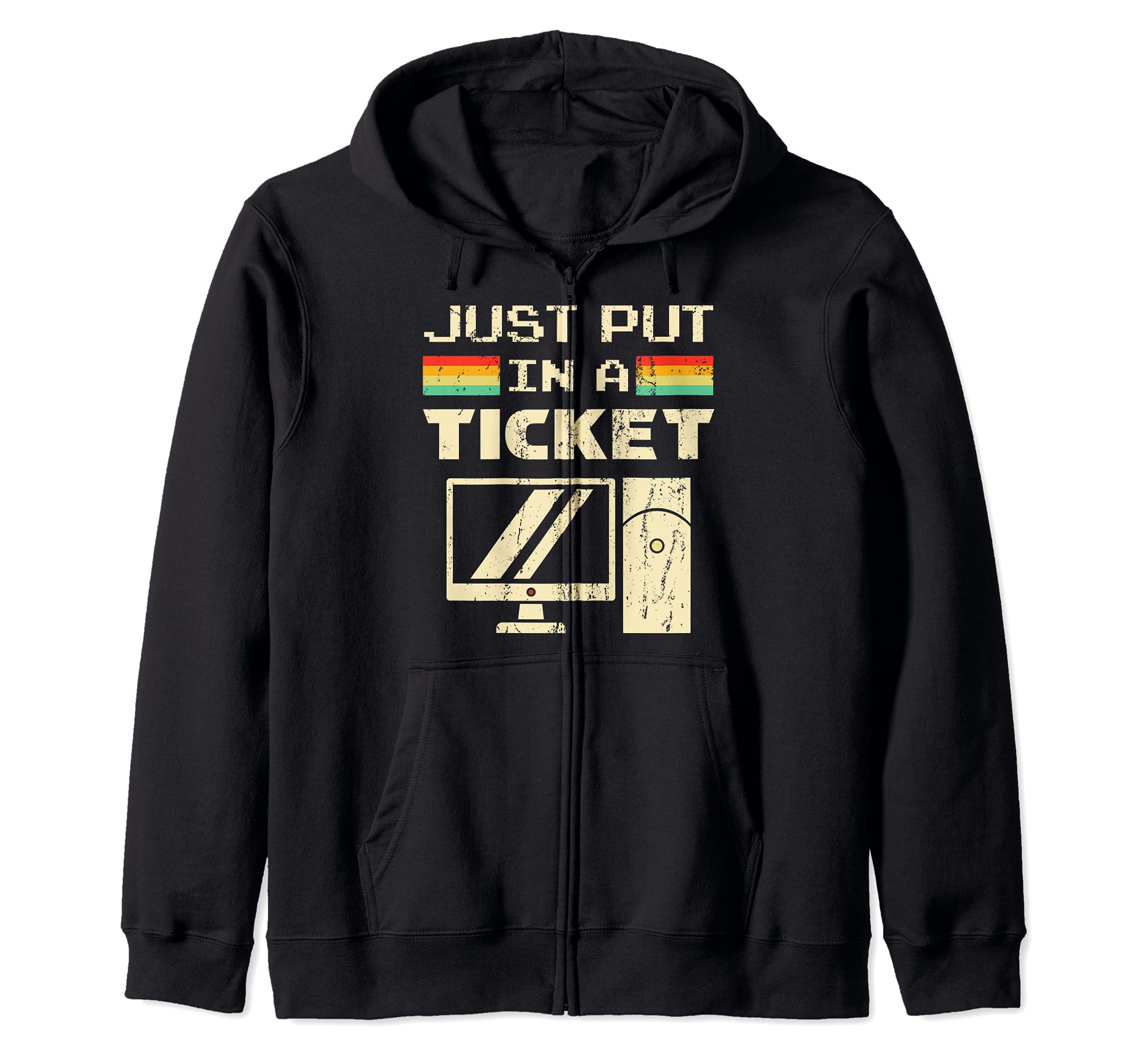 Just Put In A Ticket For Help Desk & Tech Support Zip Hoodie